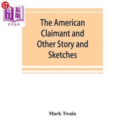 海外直订The American Claimant and Other Story and Sketches 美国索赔人和其他故事和素描