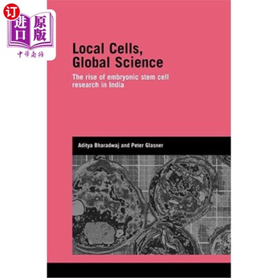 海外直订Local Cells, Global Science: The Rise of Embryonic Stem Cell Research in India 本地细胞，全球科学:印度胚胎