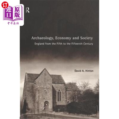 海外直订医药图书Archaeology, Economy and Society: England from the Fifth to the Fifteenth Centur 考古学，经济学和社