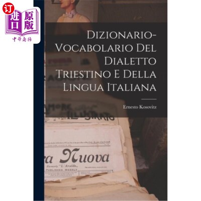 海外直订Dizionario-vocabolario Del Dialetto Triestino E Della Lingua Italiana 意大利语和特里亚斯蒂诺方言的字典词汇