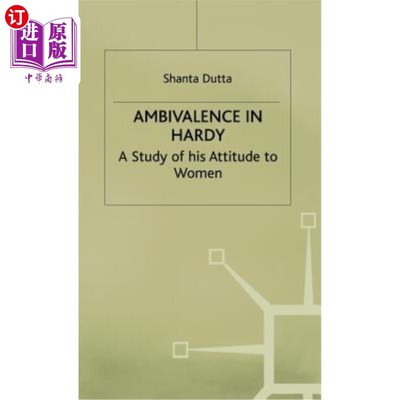 海外直订Ambivalence in Hardy: A Study of His Attitude Towards Women 哈代的矛盾心理：他对女性态度的研究