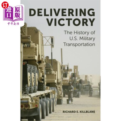 海外直订Delivering Victory: The History of U.S. Military Transportation 传递胜利:美国军事运输的历史