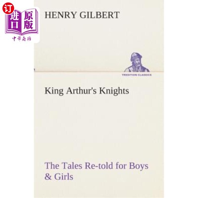 海外直订King Arthur's Knights the Tales Re-Told for Boys & Girls 亚瑟王的骑士故事为男孩和女孩重新讲述