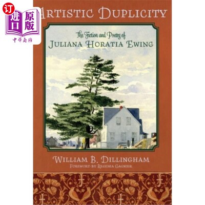 海外直订Artistic Duplicity: The Fiction and Poetry of Juliana Horatia Ewing 艺术的口是心非:朱莉安娜·霍蒂亚·尤因的小