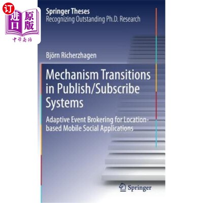 海外直订Mechanism Transitions in Publish/Subscribe Systems: Adaptive Event Brokering for 发布/订阅系统中的机制转换: