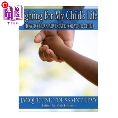 海外直订Fighting For My Child's Life: How to be an An Advocate for you Child 为我孩子的生命而战：如何为你的孩子辩护