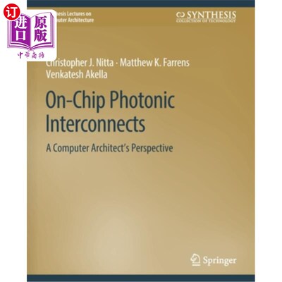 海外直订On-Chip Photonic Interconnects: A Computer Architect's Perspective 片上光子互连:计算机架构师的视角