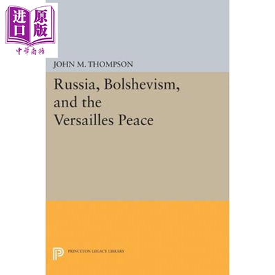 预售 俄罗斯，布尔什主义和凡尔赛和平 Russia, Bolshevism, and the Versailles Peace 英文原版 John M Thompson【中商原版】
