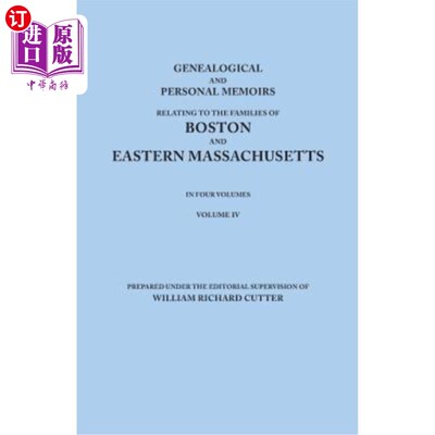 海外直订Genealogical and Personal Memoirs Relating to the Families of Boston and Eastern 有关波士顿和马萨诸塞州东部