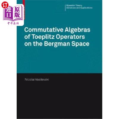 海外直订Commutative Algebras of Toeplitz Operators on the Bergman Space Bergman空间上Toeplitz算子的交换代数