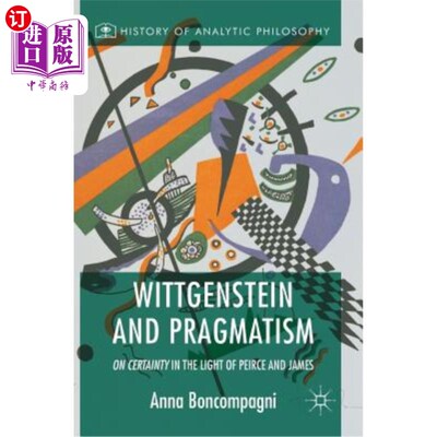 海外直订Wittgenstein and Pragmatism: On Certainty in the Light of Peirce and James 维特根斯坦与实用主义:论皮尔斯和