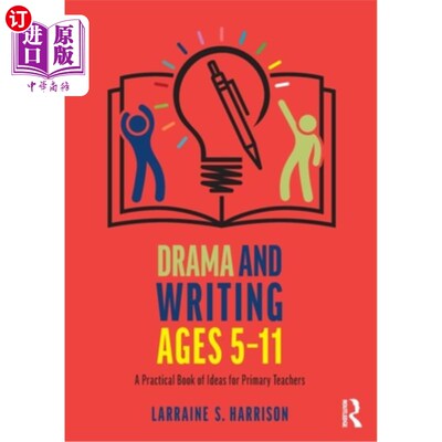 海外直订Drama and Writing Ages 5-11: A Practical Book of Ideas for Primary Teachers 戏剧和写作5-11岁:小学教师的实用