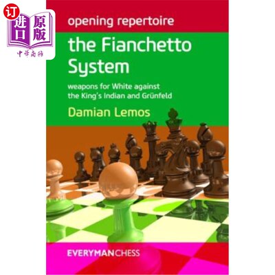 海外直订Opening Repertoire: The Fianchetto System - Weapons for White against the King's 开场曲目：Fianchetto