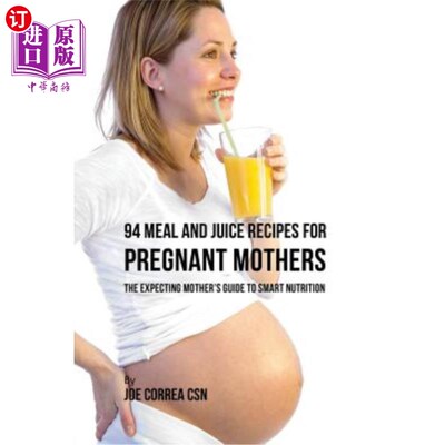 海外直订医药图书94 Meal and Juice Recipes for Pregnant Mothers: The Expecting Mother's Guide to  94份孕妇膳食和果汁