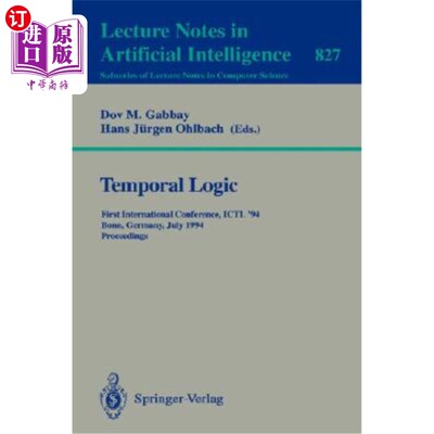 海外直订Temporal Logic: First International Conference, Ictl '94, Bonn, Germany, July 11 时间逻辑：第一届国际会议，