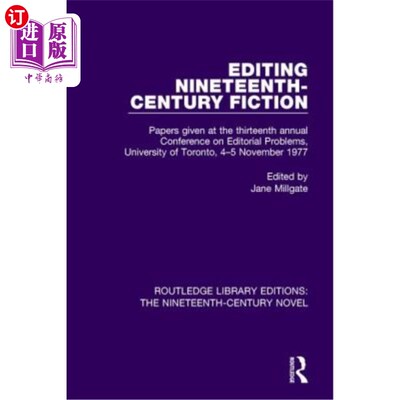 海外直订Editing Nineteenth-Century Fiction: Papers Given at the Thirteenth Annual Confer 编辑十九世纪小说:在第十三