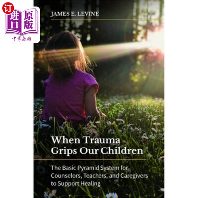 海外直订医药图书When Trauma Grips Our Children: The Basic Pyramid System for Counselors, Teacher 当创伤抓住我们的孩