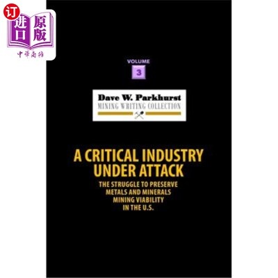海外直订A Critical Industry Under Attack: The Struggle to Preserve Metals and Minerals M 保护美国金属和矿物采矿业