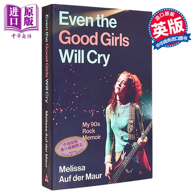 好女孩也哭泣 我的90年代摇滚回忆录 Even the Good Girls Will Cry 英文原版 Melissa Auf der Maur【中商原版】