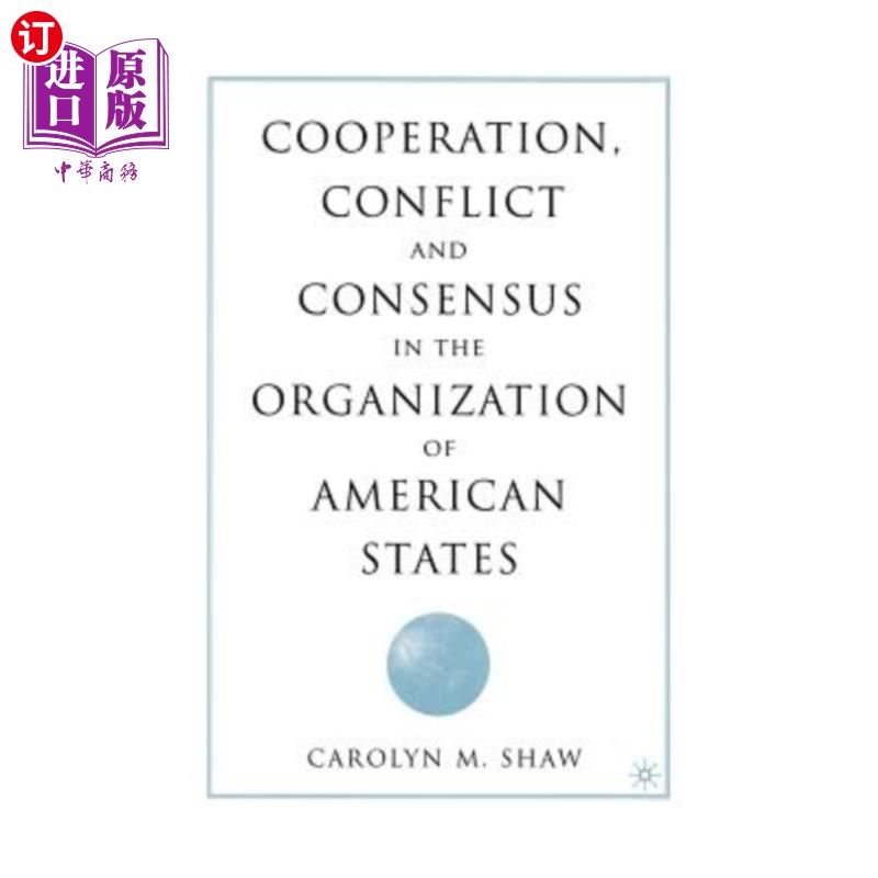 海外直订Cooperation, Conflict and Consensus in the Organization of American ...