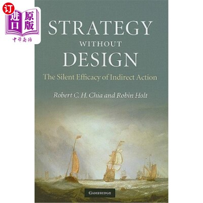 海外直订Strategy Without Design: The Silent Efficacy of Indirect Action 没有设计的策略：间接行动的沉默效能