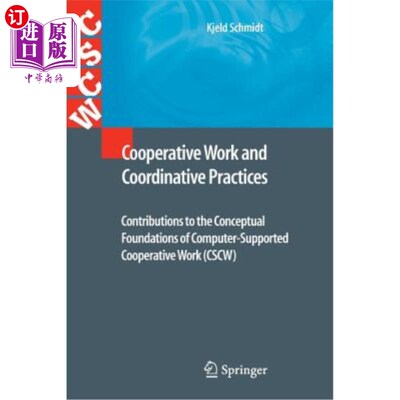 海外直订Cooperative Work and Coordinative Practices: Contributions to the Conceptual Fou 协同工作和协调实践:对计算