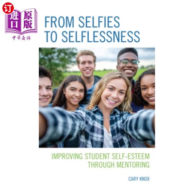 海外直订From Selfies to Selflessness: Improving Student Self-Esteem through Mentoring 从自拍到无私:通过辅导提高学生
