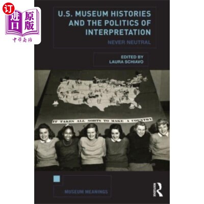 海外直订U.S. Museum Histories and the Politics of Interp... 美国博物馆的历史和政治解释