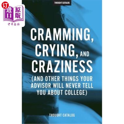 海外直订Cramming, Crying, and Craziness: (And Other Things Your Advisor Will Never Tell  填鸭式、哭闹式和疯狂式：（