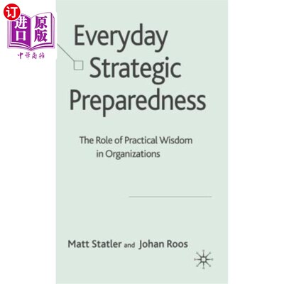 海外直订Everyday Strategic Preparedness: The Role of Practical Wisdom in Organizations 日常战略准备：实践智慧在组织中