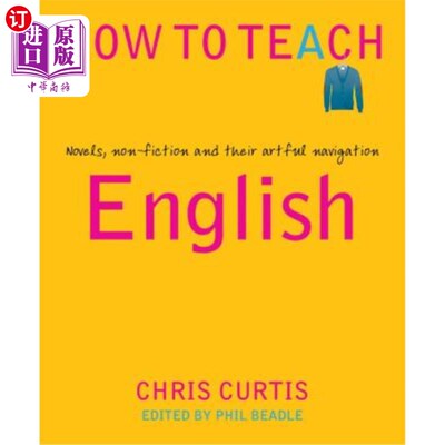 海外直订How to Teach English: Novels, Non-Fiction and Their Artful Navigation 如何教英语:小说、非小说和它们的巧妙导