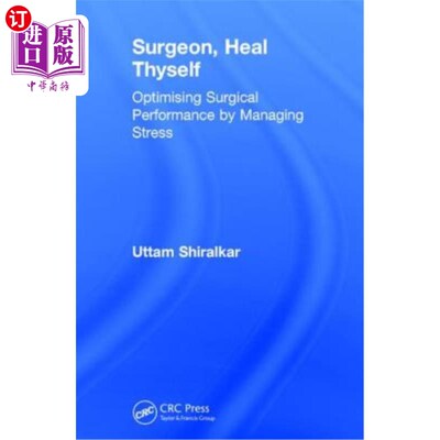 海外直订医药图书Surgeon, Heal Thyself: Optimising Surgical Performance by Managing Stress 外科医生，治愈自己:通过管