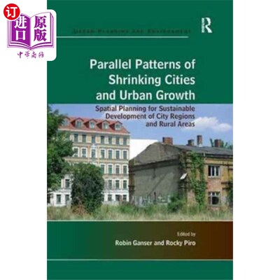 海外直订Parallel Patterns of Shrinking Cities and Urban ... 城市萎缩与城市增长的平行模式