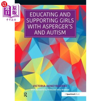 海外直订Educating and Supporting Girls with Asperger's and Autism: A Resource for Educat 教育和支持患有阿斯伯格症和