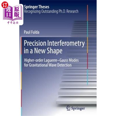 海外直订Precision Interferometry in a New Shape: Higher-Order Laguerre-Gauss Modes for G