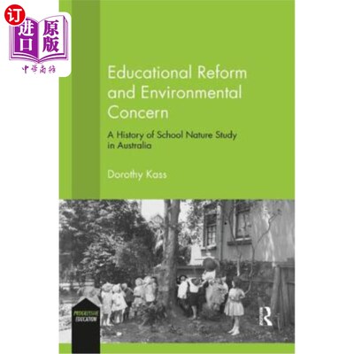 海外直订Educational Reform and Environmental Concern: A History of School Nature Study i 教育改革与环境关注:澳大利