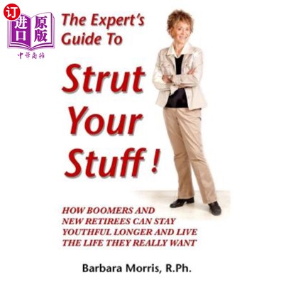 海外直订医药图书The Expert's Guide To Strut Your Stuff!: How Boomers And New Retirees Can Stay Y 专家指南，展示你的