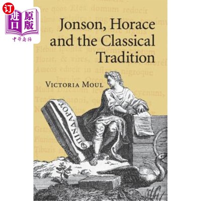 海外直订Jonson, Horace and the Classical Tradition 琼森、贺拉斯和古典传统