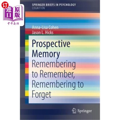 海外直订Prospective Memory: Remembering to Remember, Remembering to Forget 前瞻性记忆：记住要记住，记住要忘记