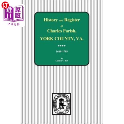 海外直订Charles Parish, York County, Virginia, History and Register, 1648-1789. 弗吉尼亚州约克县查尔斯教区，历史与