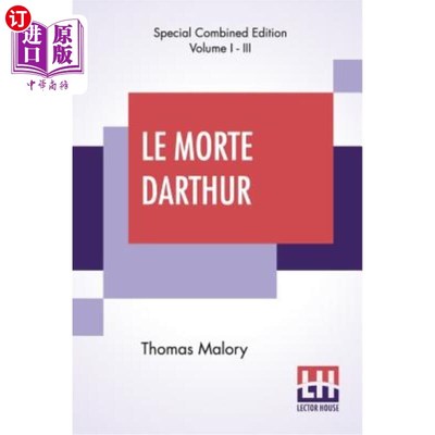 海外直订Le Morte Darthur (Complete): Sir Thomas Malory'S Book Of King Arthur And Of His  Le Morte D