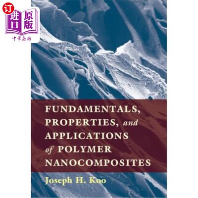 海外直订Fundamentals, Properties, and Applications of Polymer Nanocomposites 聚合物纳米复合材料的基本原理、性能和应用