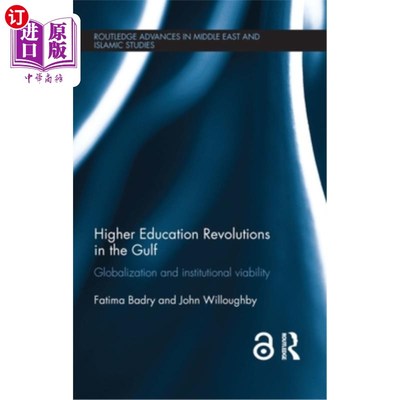 海外直订Higher Education Revolutions in the Gulf: Globalization and Institutional Viabil 海湾地区的高等教育革命:全
