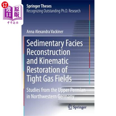 海外直订Sedimentary Facies Reconstruction and Kinematic Restoration of Tight Gas Fields: 德国西北部上二叠统致密气田
