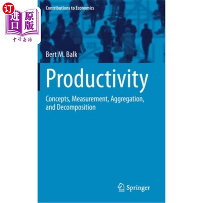 海外直订Productivity: Concepts, Measurement, Aggregation, and Decomposition 生产力:概念、度量、聚合和分解