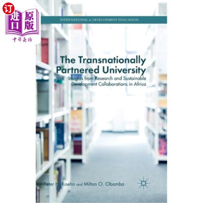 海外直订The Transnationally Partnered University: Insights from Research and Sustainable 跨国合作大学:来自非洲研究