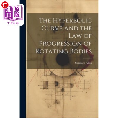 海外直订The Hyperbolic Curve and the Law of Progression of Rotating Bodies 旋转体的双曲曲线与运动规律