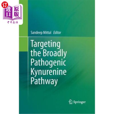 海外直订医药图书Targeting the Broadly Pathogenic Kynurenine Pathway 靶向广泛致病性犬尿氨酸途径