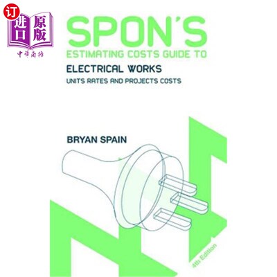 海外直订Spon's Estimating Costs Guide to Electrical Works: Unit Rates and Project Costs Spon电气工程估算成本指南：
