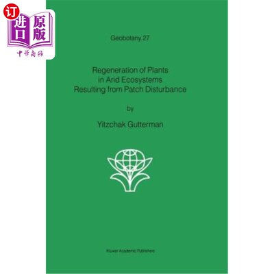 海外直订Regeneration of Plants in Arid Ecosystems Resulting from Patch Disturbance 斑块干扰对干旱生态系统植物再生的